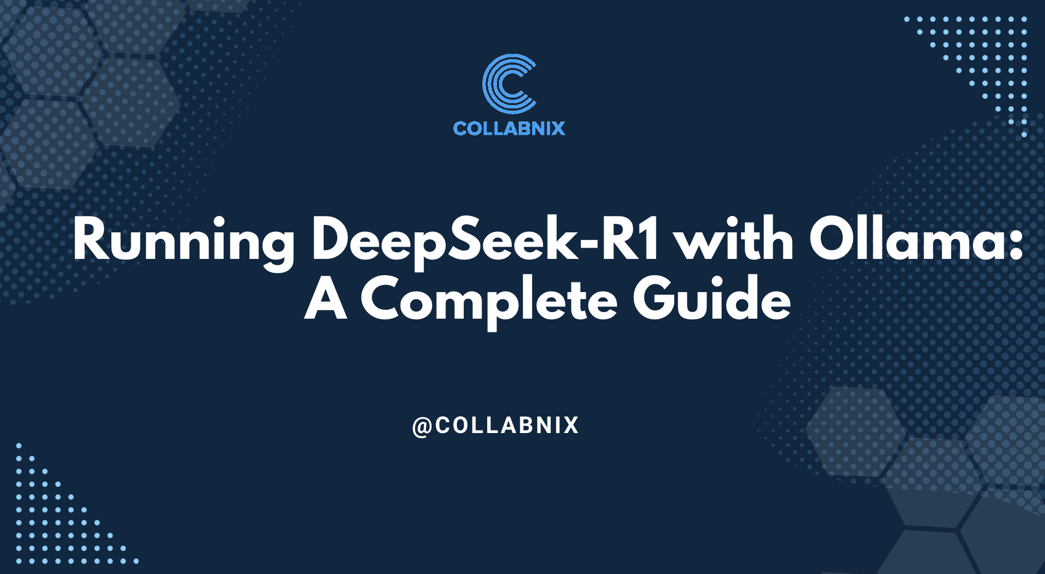 Running DeepSeek-R1 with Ollama: A Complete Guide - Collabnix